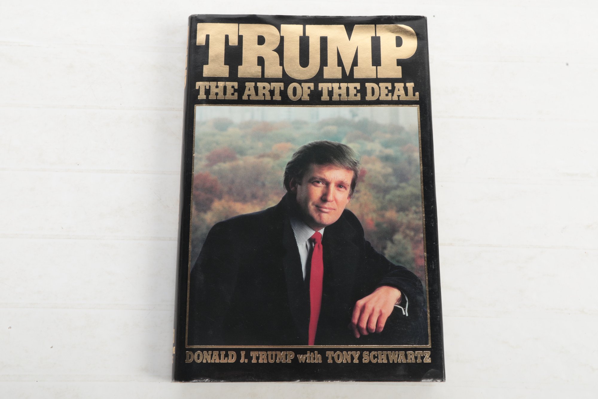 TRUMP: THE ART OF THE DEAL By Donald J. Trump With Tony Schwartz FIRST ...